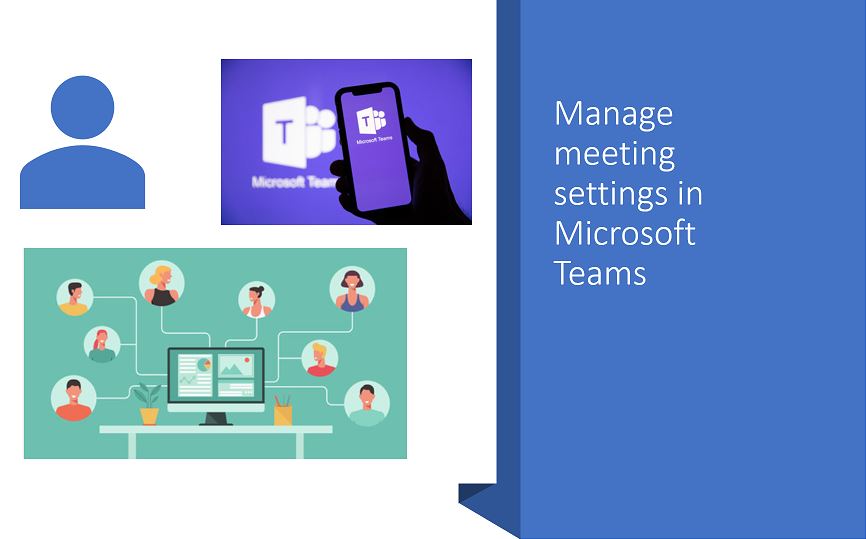 In 5 steps Manage meeting settings in Microsoft Teams rapidly - Global ...